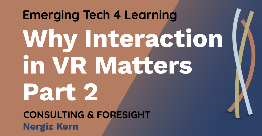 Research: Why Interaction in VR Matters - Part 2 - Emerging Tech 4 Learning